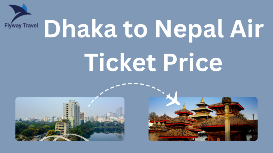 Dhaka to Nepal Air Ticket Price 2024